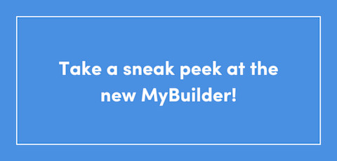 Take a sneak peek at the new MyBuilder!